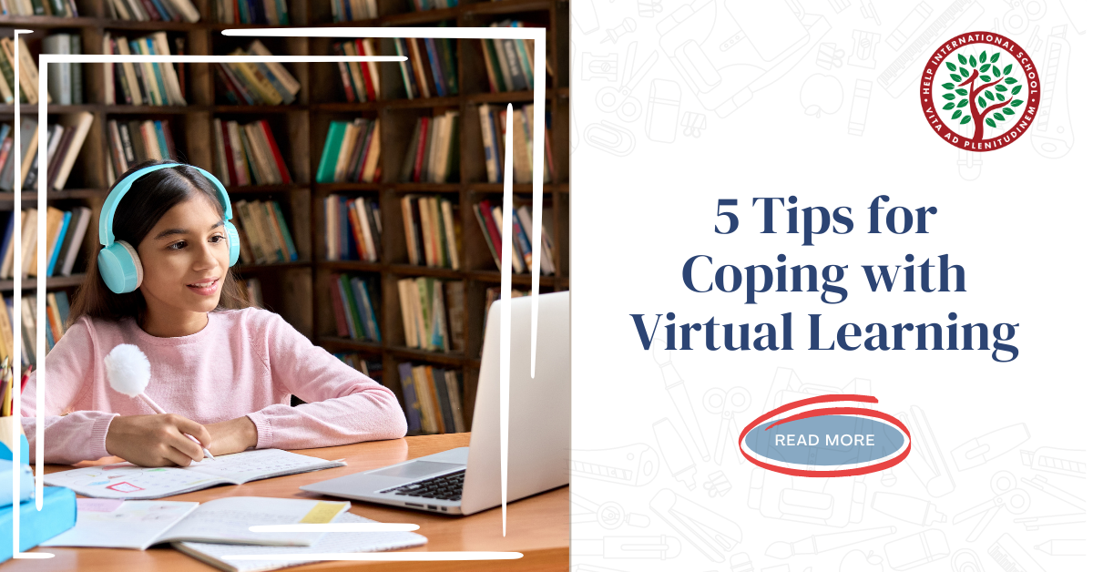 5 Tips for Coping with Virtual Learning – HELP International School